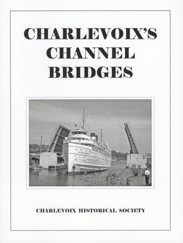 Charlevoix's Channel Bridges (37 pp.) - Charlevoix Historical Society